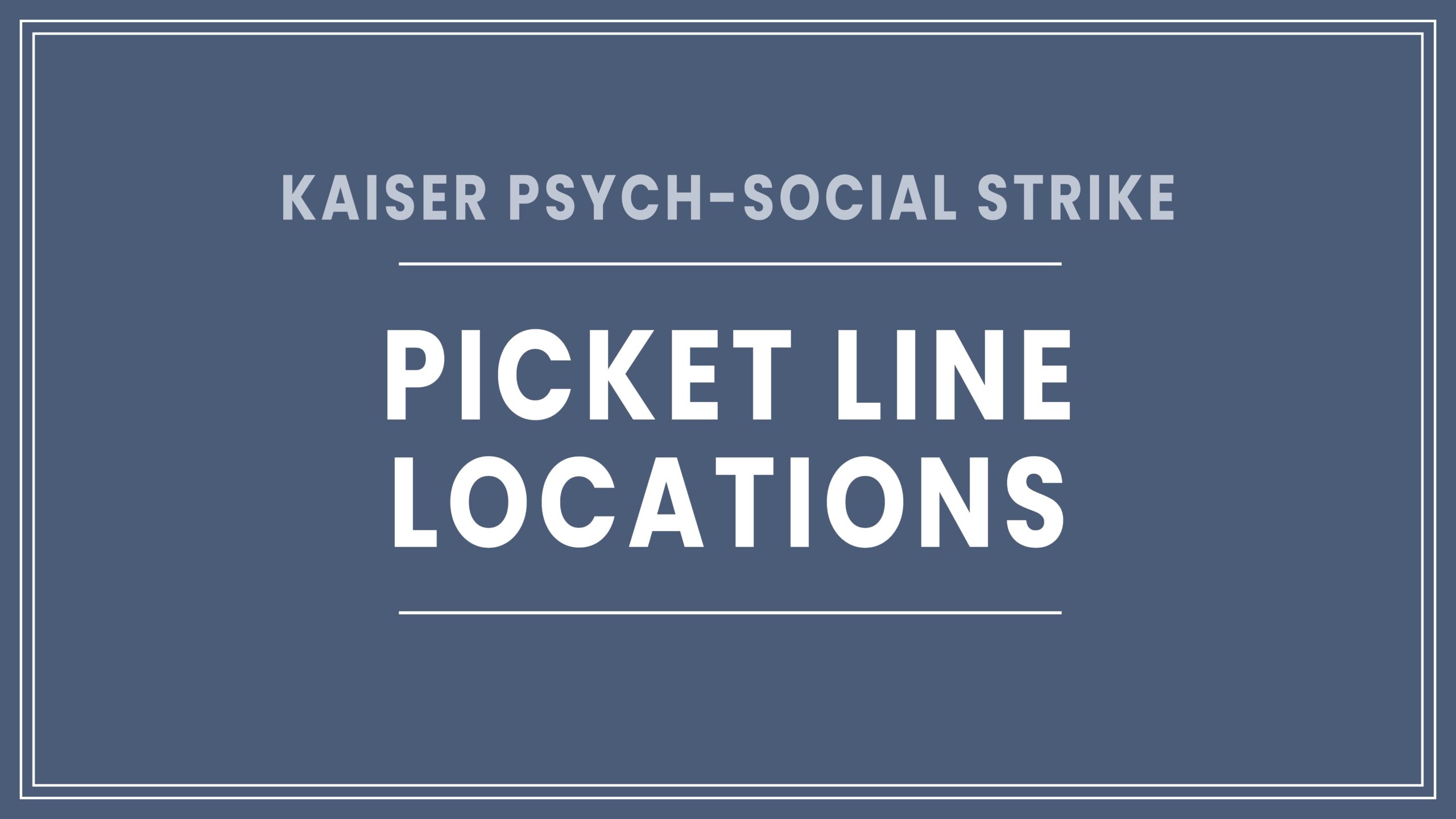 Kaiser Mental Health Strike Picket Line Locations and Schedule - USA Works